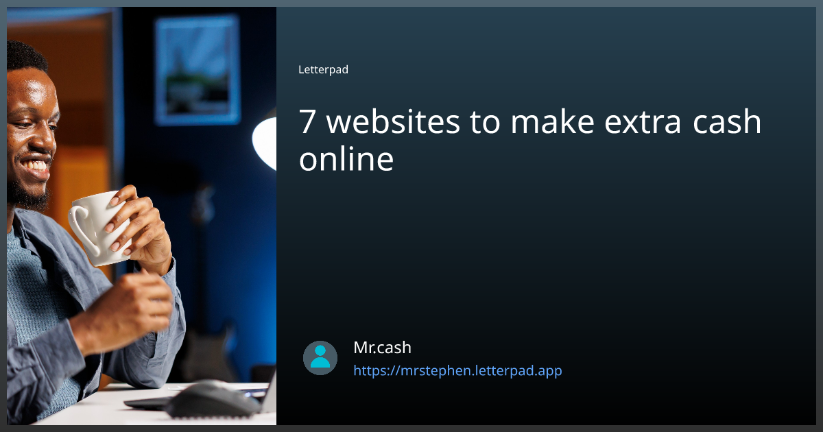 7 websites to make extra cash online | by Mr.cash